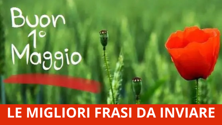 Buon Primo Maggio 2025: le 20 frasi più belle da inviare per la Festa ...